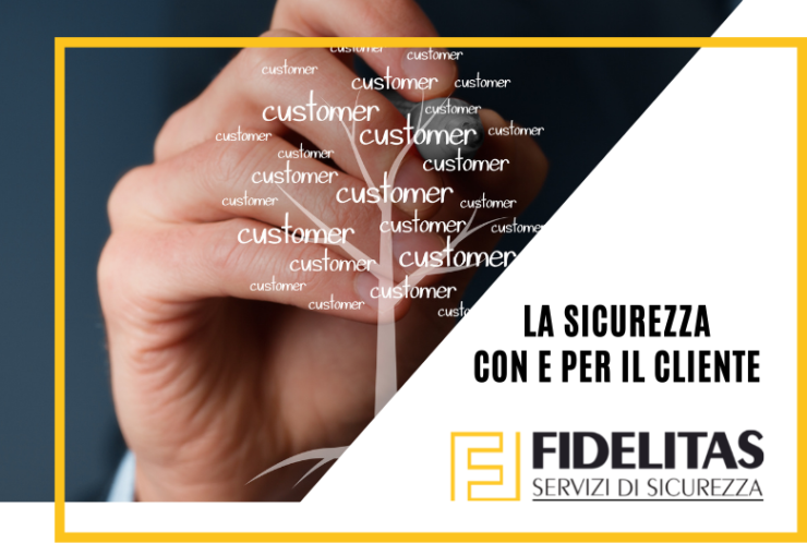 La sicurezza con e per il cliente | Fidelitas Spa - Servizi di Sicurezza